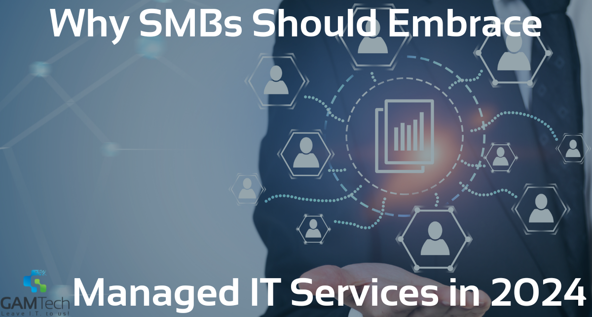 Why SMBs Should Embrace Managed IT Services in 2024 Why SMBs Should Embrace Managed IT Services in 2024
